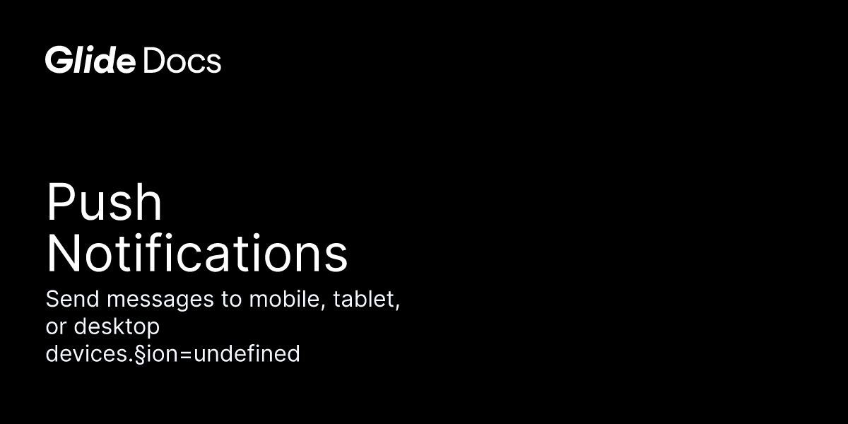 Push Notifications | Glide Docs Push Notifications | Glide Docs